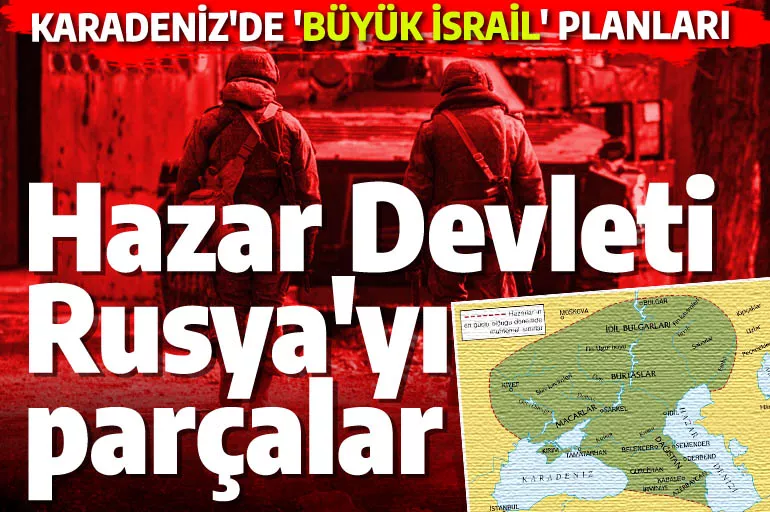 Hazar Devleti Rusya'yı parçalar: Zelenski'nin 'Büyük İsrail'i neye ...