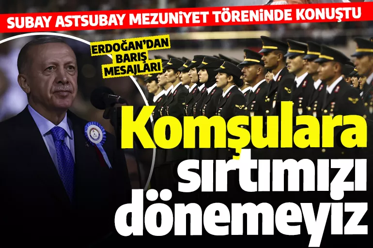 Cumhurbaşkanı Erdoğan'dan barış mesajları: Komşulara sırtımızı ... Cumhurbaşkanı Erdoğan'dan barış mesajları: Komşulara sırtımızı ...