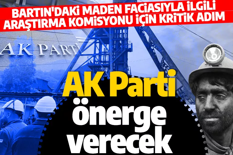 AK Parti'den Bartın'daki maden faciasıyla ilgili kritik adım: Araştırma komisyonu kurulması ...