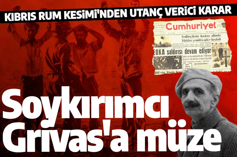 Kıbrıs Rum kesiminden utanç verici karar: Soykırımcı Grivas'a müze ...