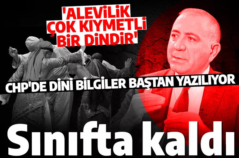 CHP'li Gürsel Tekin'den büyük gaf! "Alevilik çok kıymetli bir dindir ...