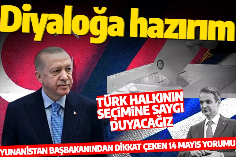 Yunanistan Başbakanı Kiryakos Miçotakis'ten 14 Mayıs yorumu: 'Diyaloğa ...